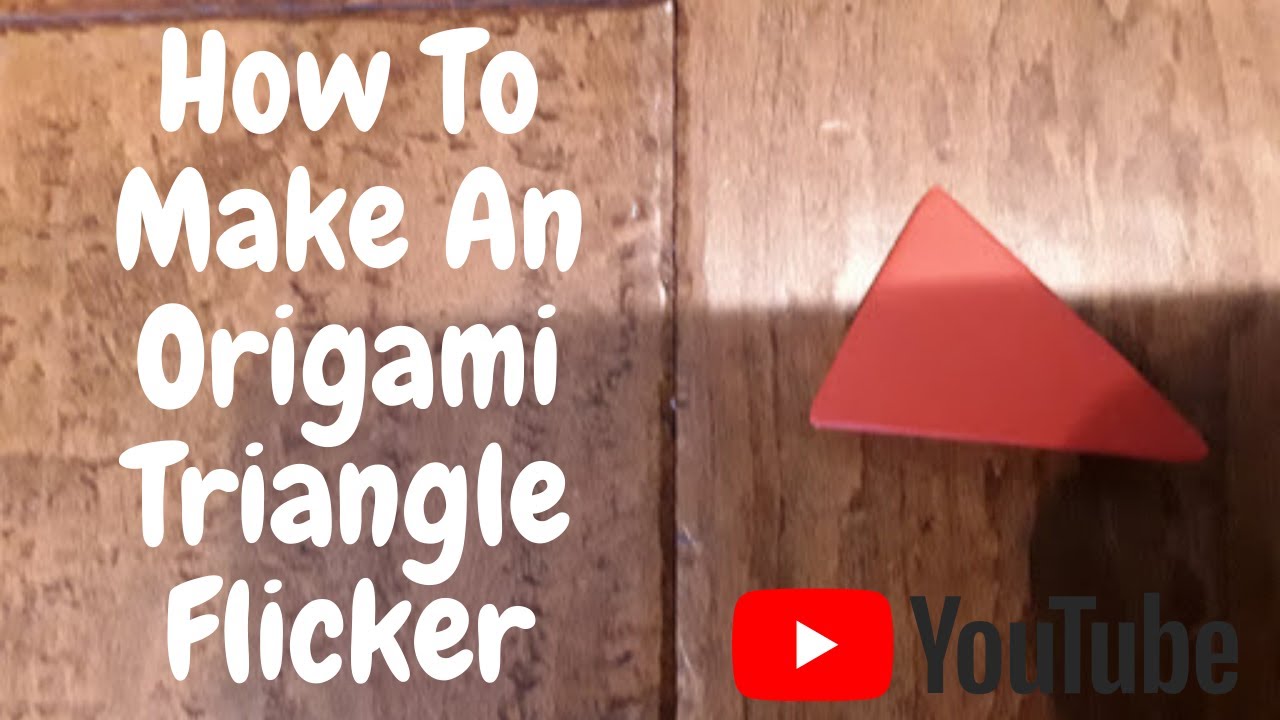 How To Make An Origami Triangle Flicker - YouTube