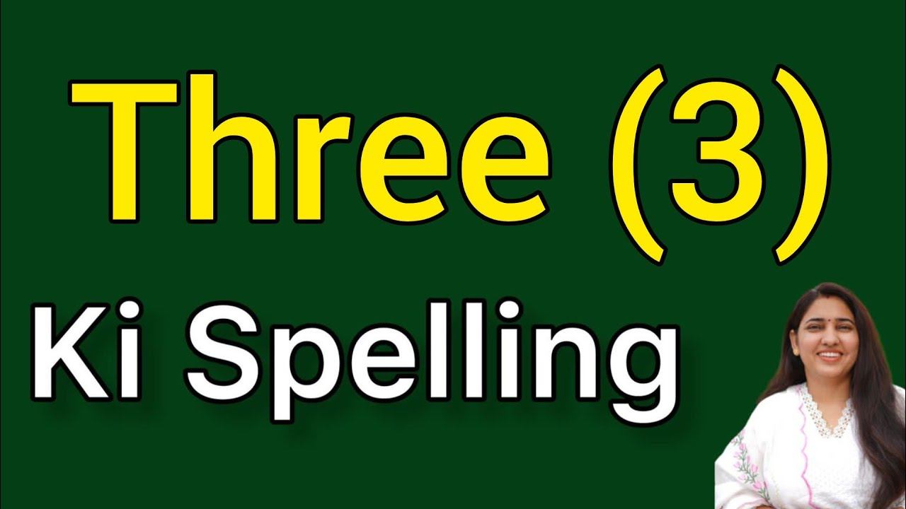 Three ki spelling | Three spelling | Teen ki spelling | 3 ki spelling ...