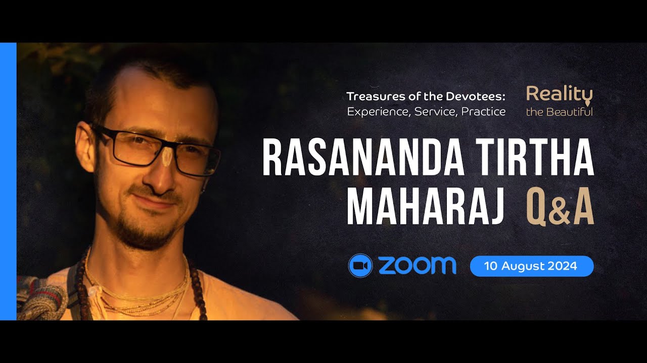 Rasananda Tirtha Maharaj: ZOOM QnA. 10 August 2024 (full class ...
