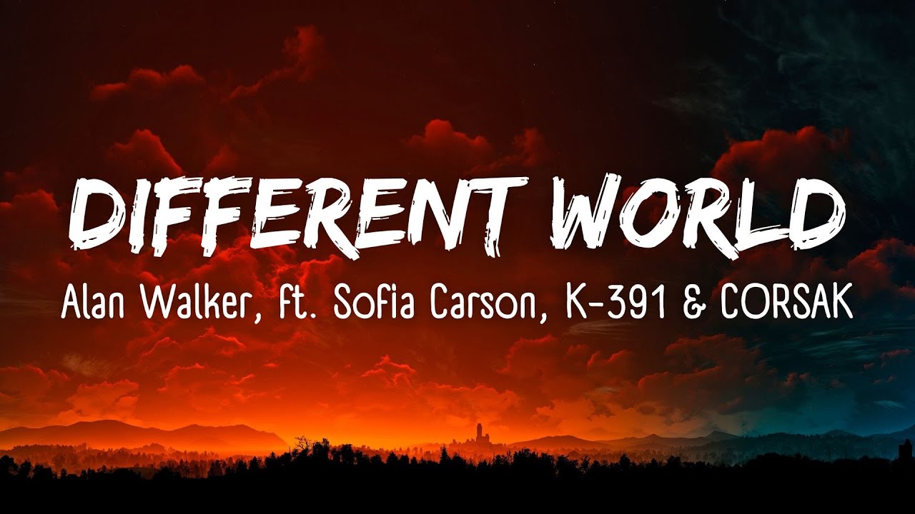 Alan Walker - Different World (Lyrics) ft. Sofia Carson, K-391 & CORSAK ...