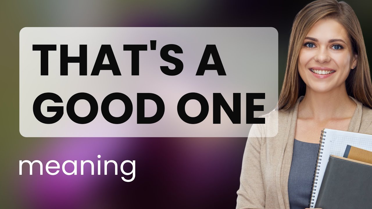 Understanding "That's a Good One": A Guide to English Phrases - YouTube