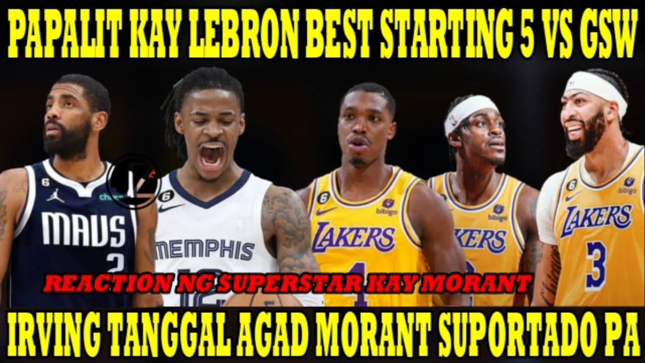 PAPALIT kay LEBRON LAKERS Best STARTING 5 vs GSW | IRVING TANGGAL AGAD ...