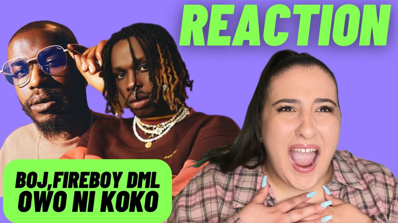 Just Vibes Reaction /. Boj & Fireboy DML - Owo Ni Koko - YouTube
