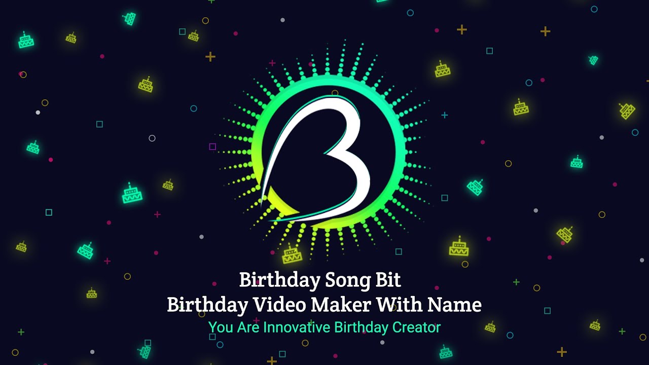 Birthday Song Bit : Birthday Video Maker With Name #Birthday # ...