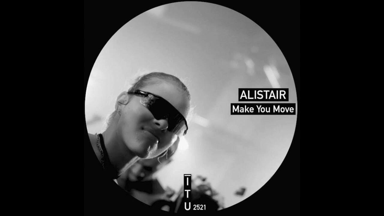 ALISTAIR - Make You Move [ITU2521] - YouTube