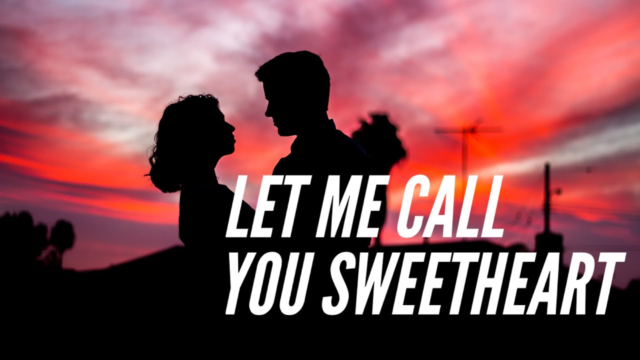 LET ME CALL YOU SWEETHEART - YouTube