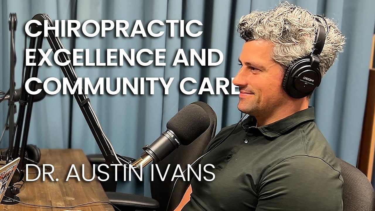 Dr. Austin Ivans | Chiropractic Excellence and Community Care - YouTube