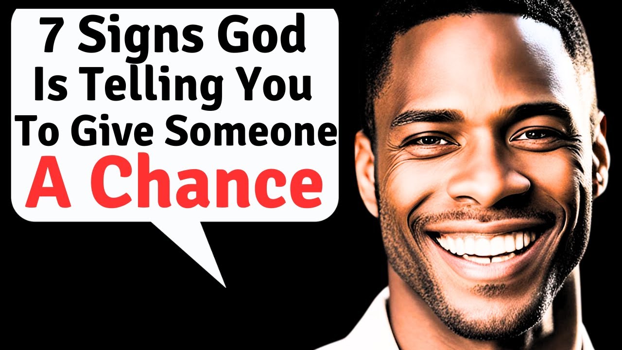 7 Signs God Is Telling You To Give Someone A Chance - YouTube