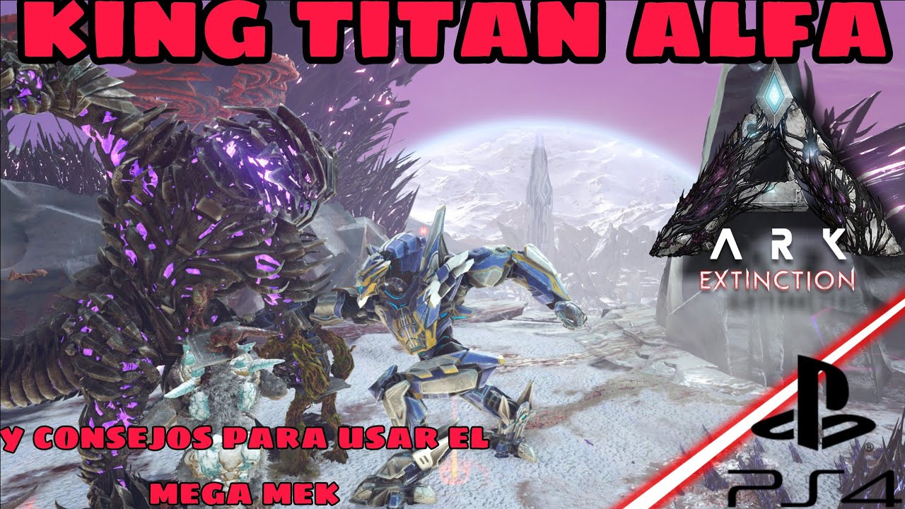 ARK: KING TITAN ALFA (consejos para usar el mega mek ) Cap 35 extinción oficial ps4 pve - YouTube