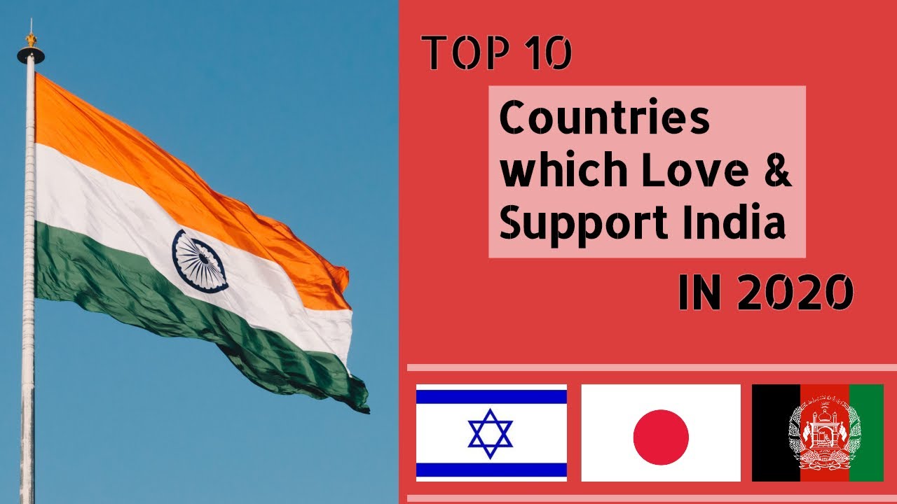 TOP 10 COUNTRIES THAT LOVE & SUPPORT INDIA! 🇮🇳 - YouTube