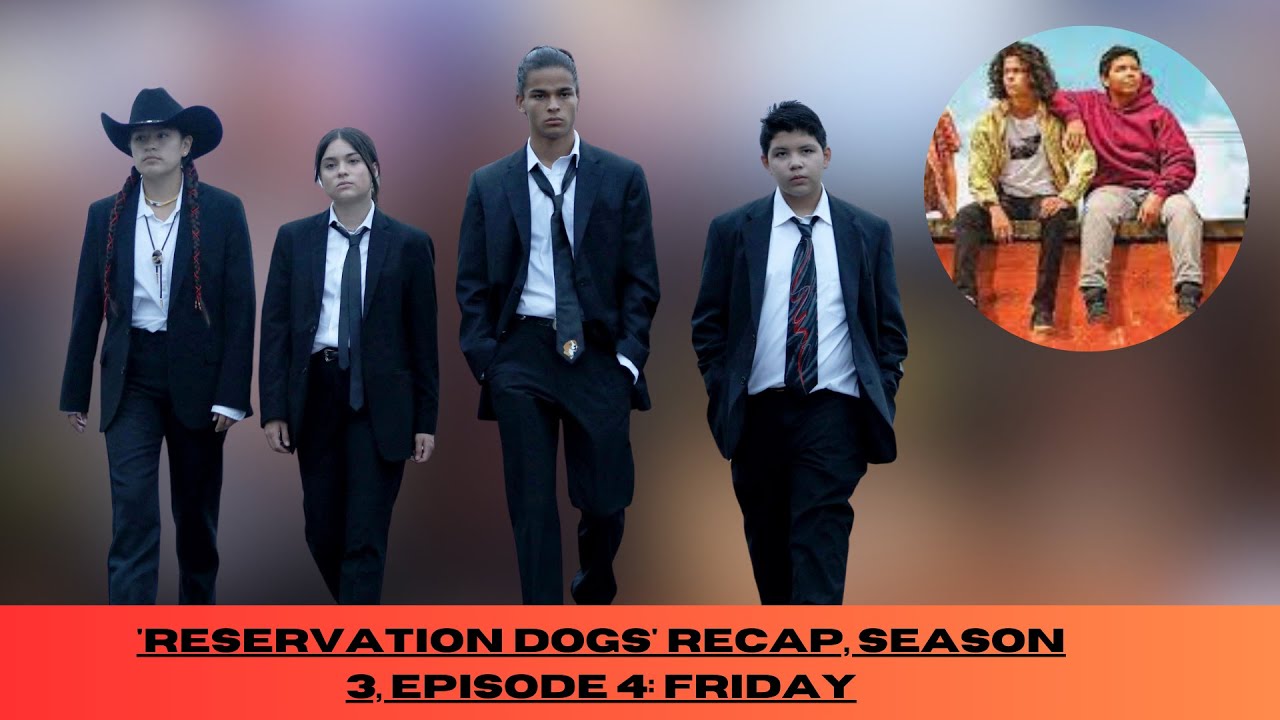 "Indigenous Insights: Reservation Dogs Recap | S03E04 'Friday ...