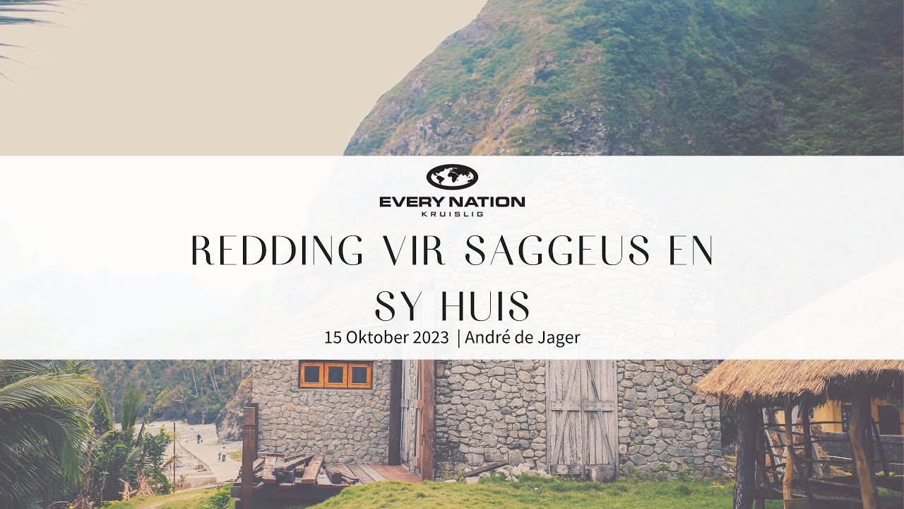 Sondagdiens 15 Oktober 2023 | Redding vir Saggeus en Sy Huis | André de ...