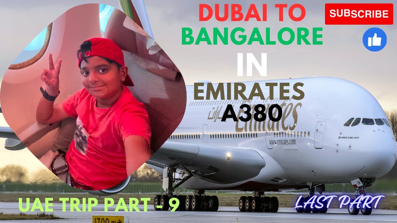 Dubai to Bangalore in Emirates EK568 - Airbus A380 with Yug - UAE trip ...
