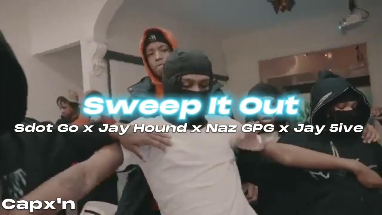 Sdot Go x Jay Hound x Naz GPG x Jay 5ive - Sweep It Out (Unreleased) - YouTube