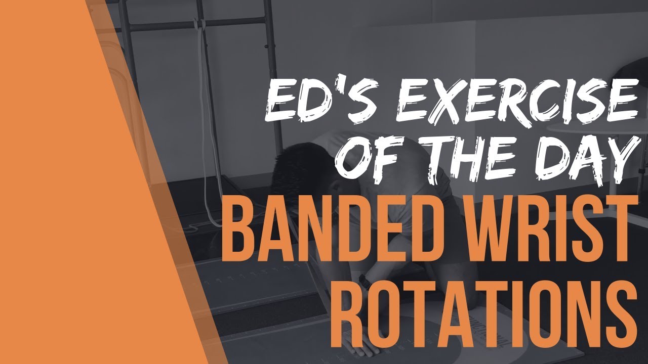 Ed's Exercise of the Day – Banded Wrist Rotations - YouTube