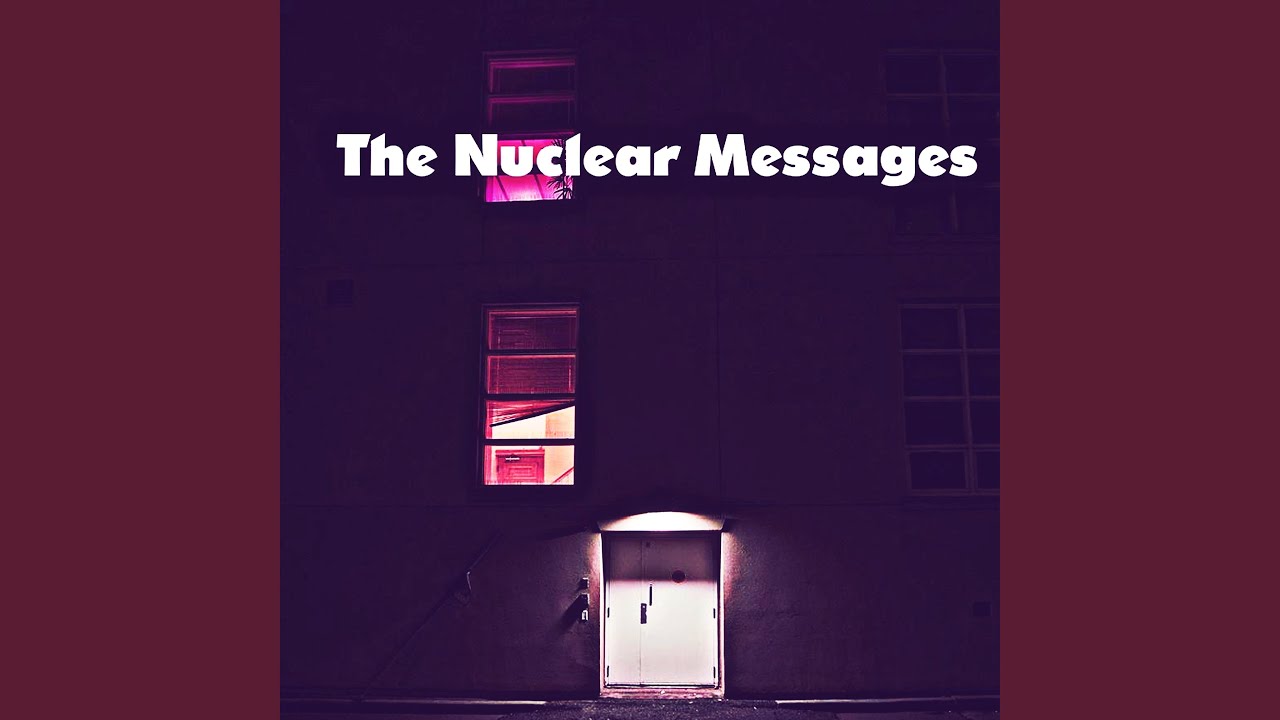 The Nuclear Messages - YouTube