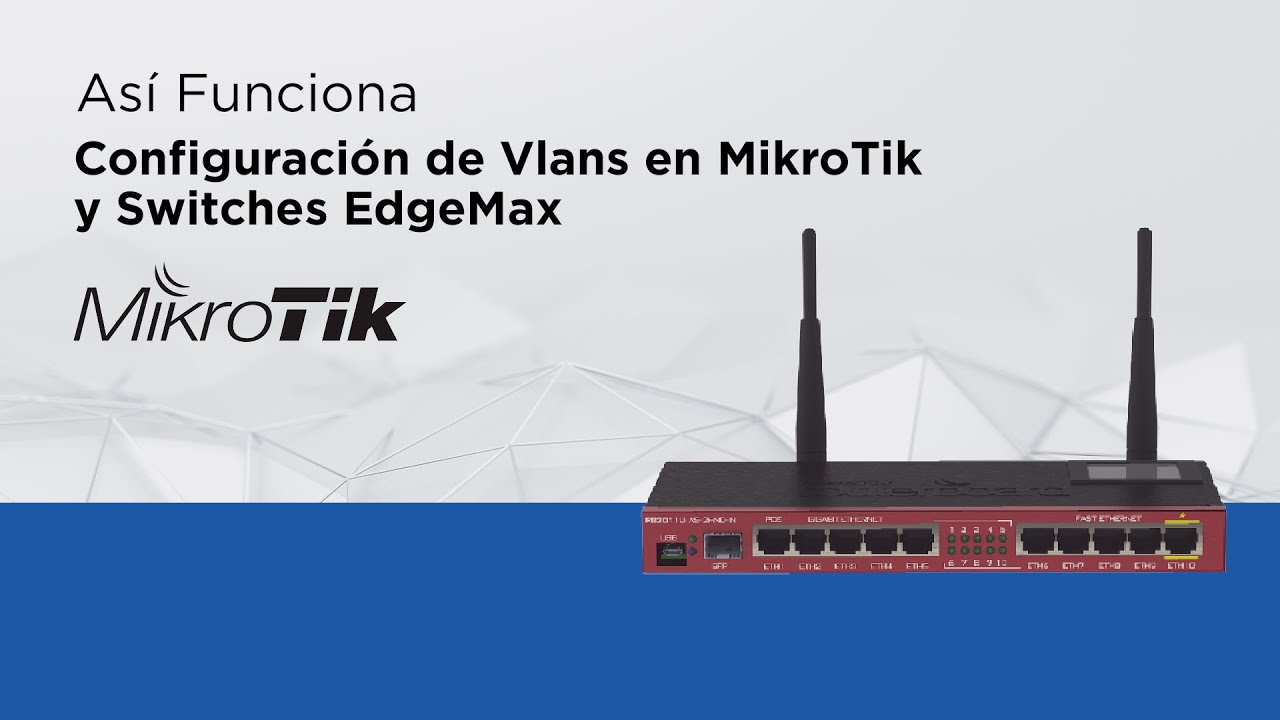 Así Funciona - Configuración de Vlans en MikroTik y Switches EdgeMax ...