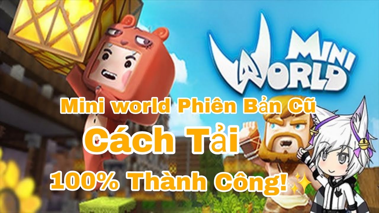 Cách tải MINI WORLD PHIÊN BẢN CŨ (chỉ dành cho máy android) - YouTube