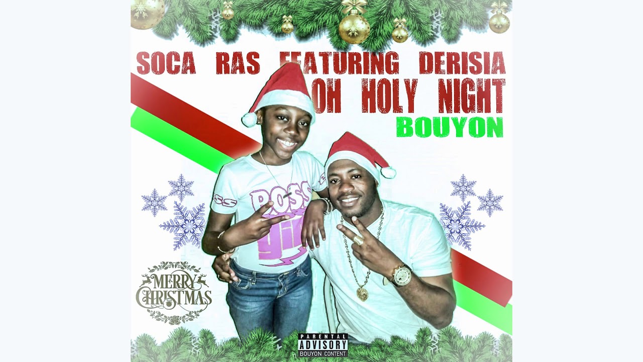 Soca Ras Featuring Derisia - Oh Holy Night (Bouyon) - YouTube