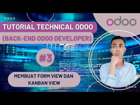 Membuat Form view dan Kanban View di Odoo | Tutorial Odoo bahasa Indonesia | odoo development ...