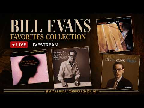 BILL EVANS - Favorites Collection - 4 Hour LIVESTREAM #billevans #jazz #relax