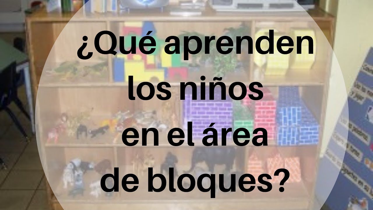 ¿Qué aprenden los niños en el área de bloques? - YouTube