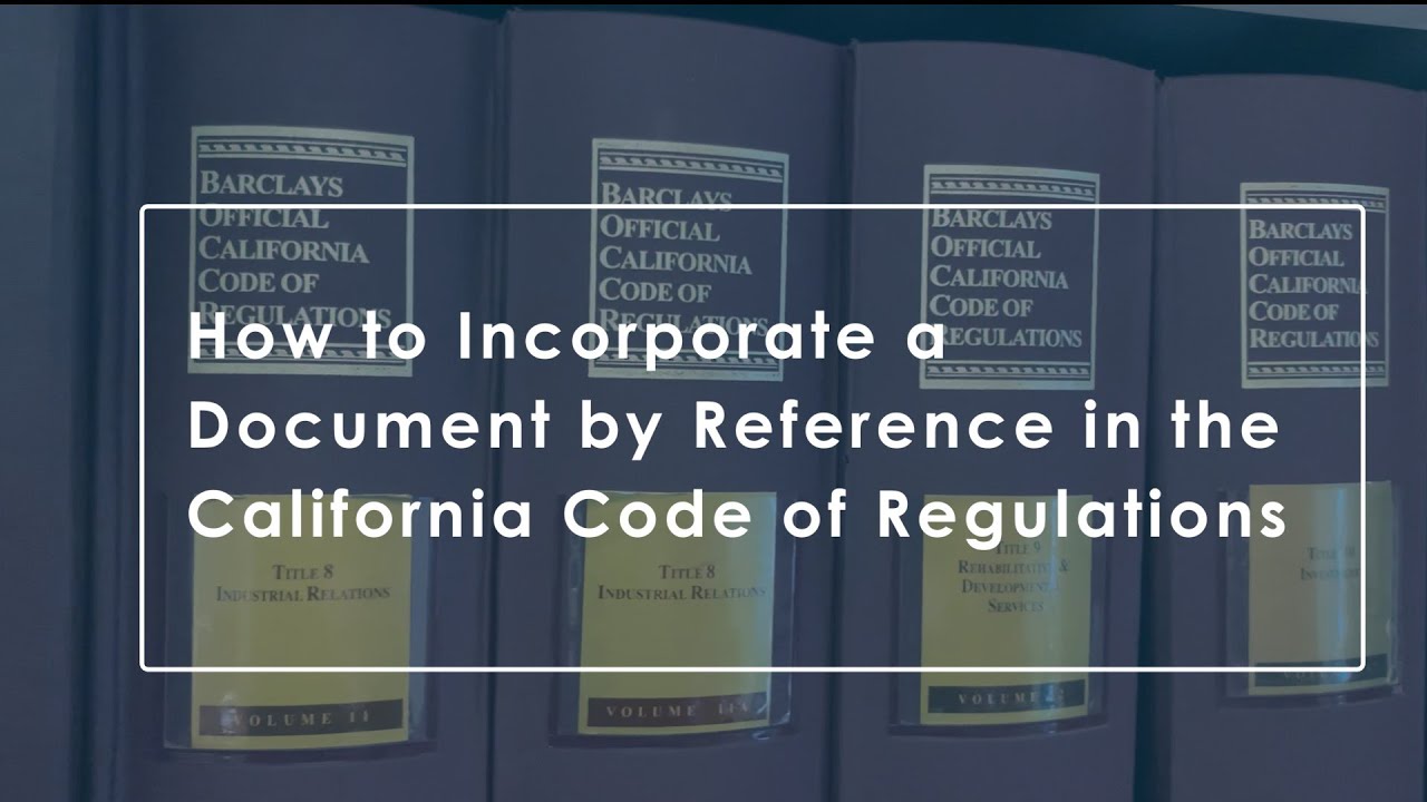 How to Incorporate a Document by Reference in the California Code of ...