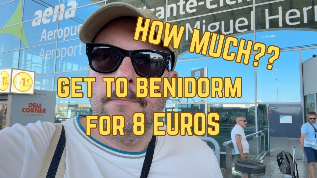 What’s the BEST way to TRAVEL from ALICANTE AIRPORT to BENIDORM! - YouTube