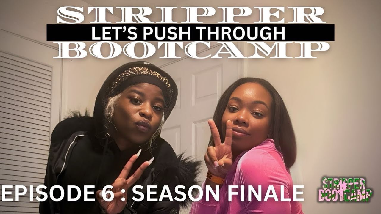 STRIPPER BOOTCAMP LETS PUSH THROUGH|EPISODE 6| Final episode ! - YouTube