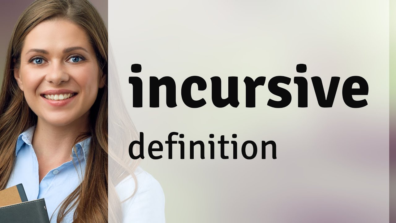 Incursive • INCURSIVE definition - YouTube