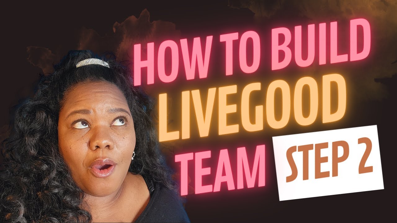 LiveGood Team Building (How to Grow your Team Step 2) - YouTube