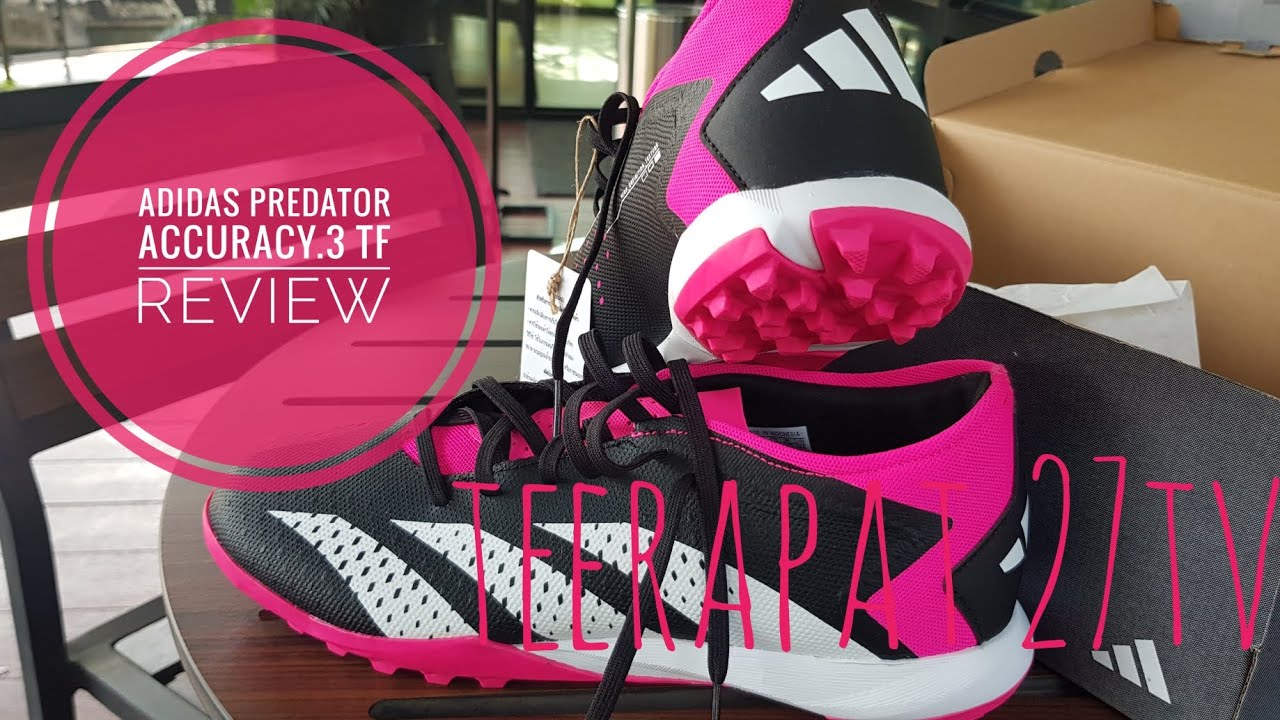 รีวิว Adidas Predator Accuracy.3 Turf : แกะกล่องทดสอบแบบสมัครเล่นครับ😁🙏 ...