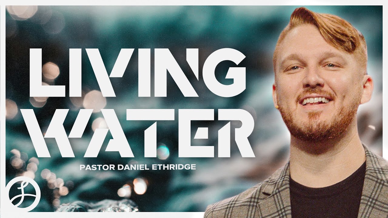 Living Water | Pastor Daniel Ethridge | Liberty Live Church - YouTube