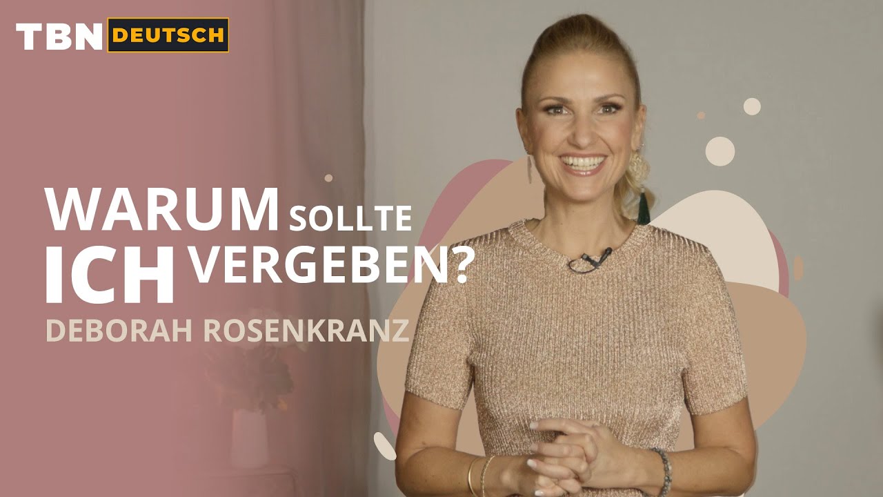 Déborah Rosenkranz: Entdecke die Macht der Vergebung | TBN Deutsch ...