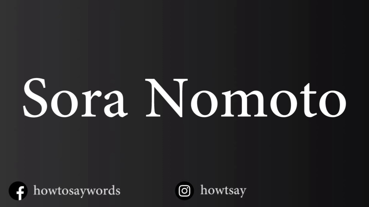 How To Pronounce Sora Nomoto 野元空 - YouTube