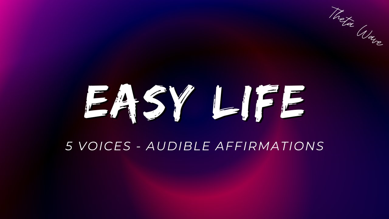 Easy Life - Everything is Easy For Me - 5 Voices Affirmation Audio - YouTube