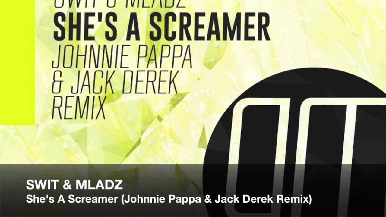 Swit And Mladz Shes A Screamer Johnnie N Jack Remix Official Audio Youtube Music
