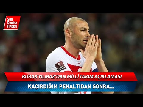 Burak Yılmaz'dan Milli Takım Açıklaması! Kaçırdığım Penaltıdan Sonra...