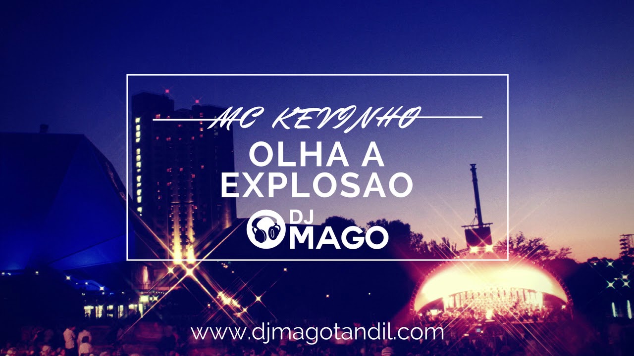 Olha A explosao - Mc Kevinho DJ MAGO REMIX - YouTube