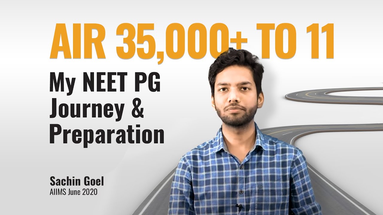 My NEET PG Preparation Journey | Sachin Goel | From AIR 35,000+ to 11 ...
