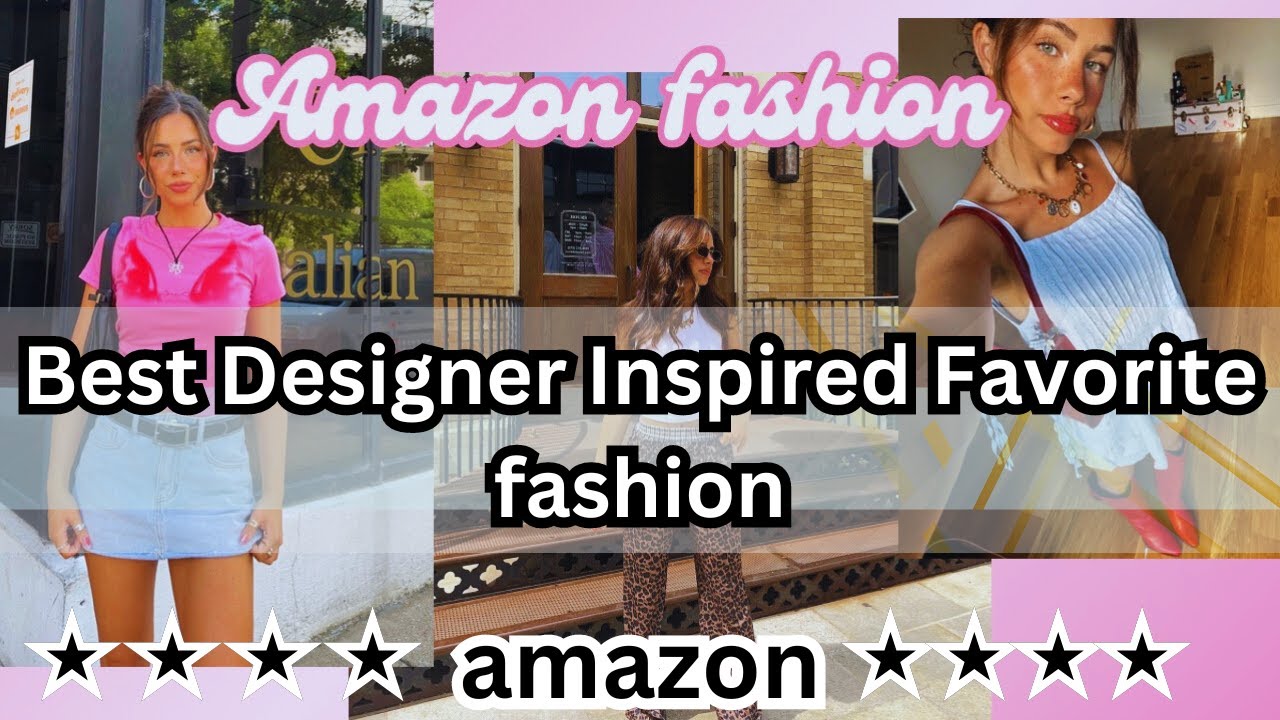Best Amazon Designer Inspired Favorite summer fashion - YouTube