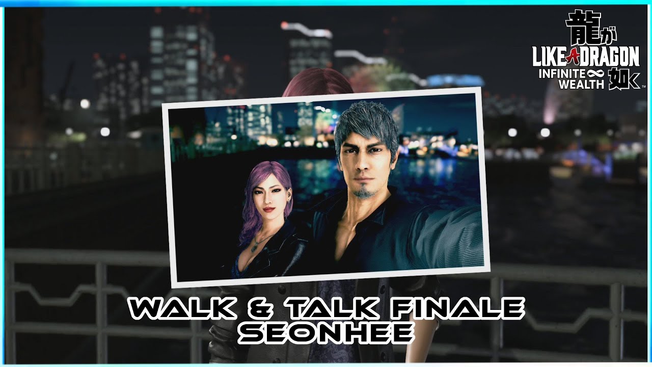 Walk and Talk Finale (Seonhee) Like A Dragon Infinite Wealth - YouTube