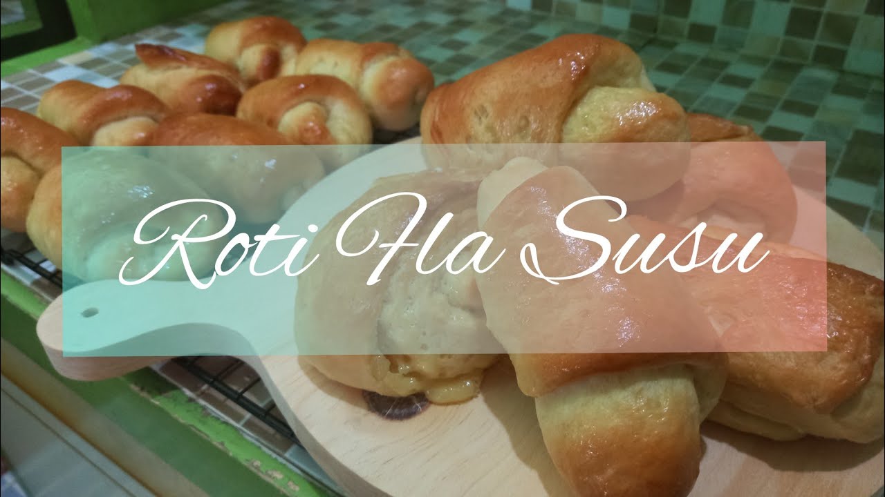 RESEP ROTI FLA SUSU || #rotisobek #roti #rotiisi - YouTube