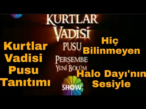 Hiç Bilinmeyen Halo Dayı'nın Sesiyle Kurtlar Vadisi Pusu Tanıtımı 2007