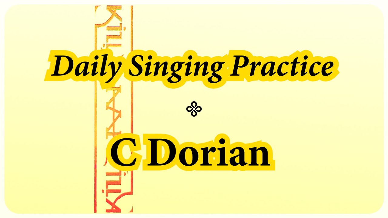 DAILY SINGING PRACTICE - The 'C' Dorian Scale - YouTube