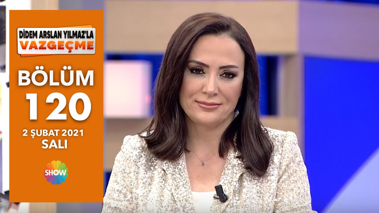 Didem Arslan Yılmaz'la Vazgeçme 120.Bölüm | 2 Şubat 2021 - YouTube