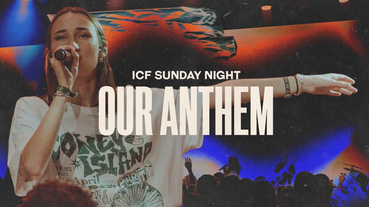 Our Anthem - ICF Sunday Night (Official Live Video) - YouTube