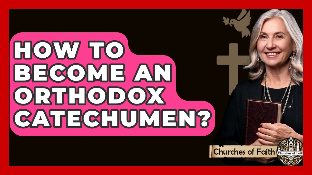 How To Become An Orthodox Catechumen? - Churches Of Faith - YouTube