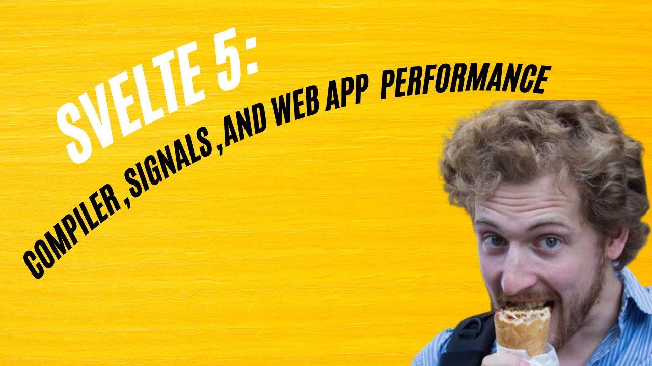 Svelte 5 Compiler Signals And Web App Performance Jsj 627 Youtube 6775