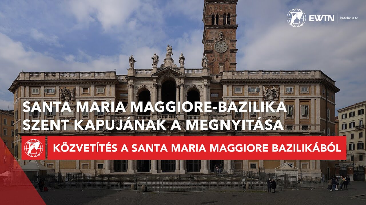 Santa Maria Maggiore Bazilika Szent Kapujának a megnyitása - YouTube